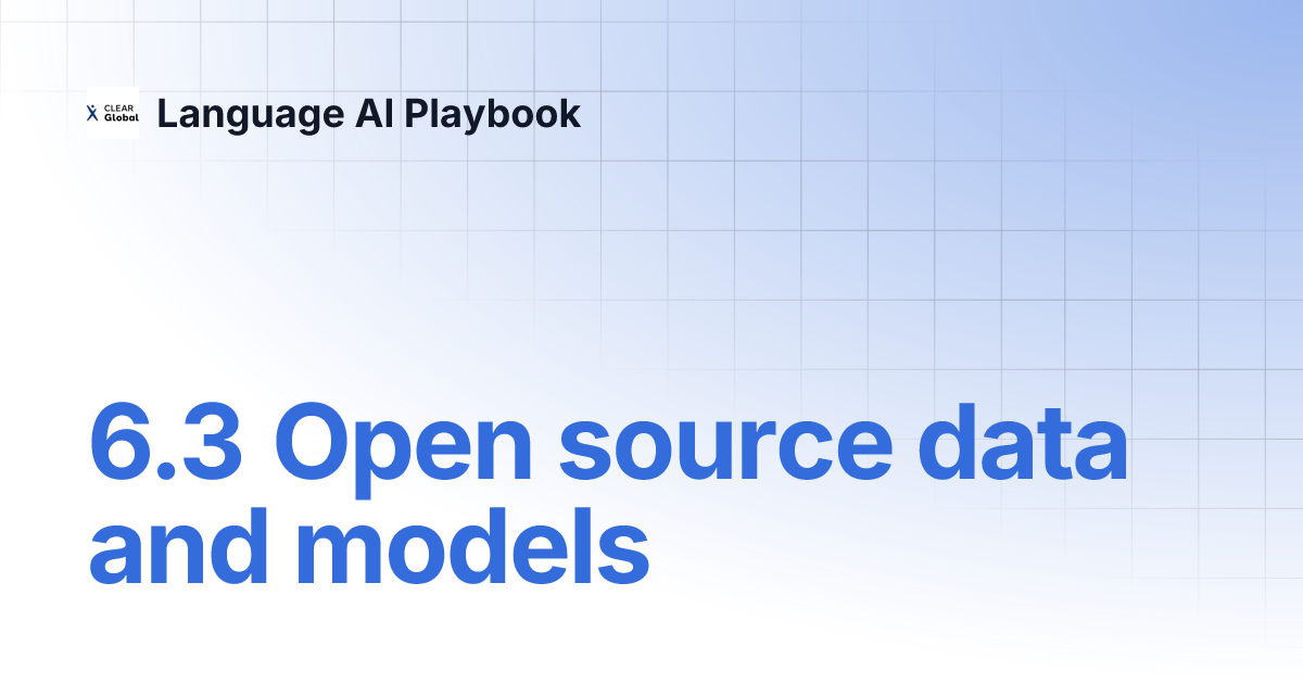 6.3 Open source data and models | Language AI Playbook