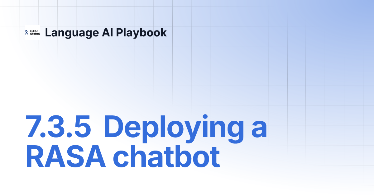 7.3.5 Deploying a RASA chatbot | Language AI Playbook