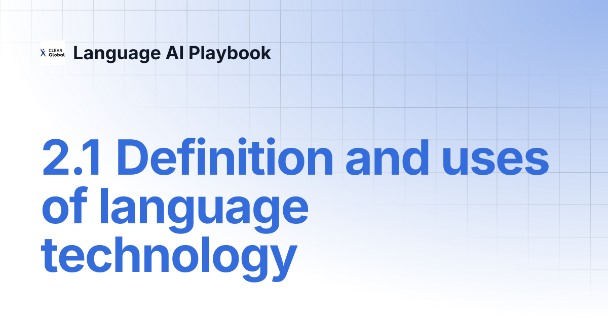 2.1 Definition and uses of language technology | Language AI Playbook