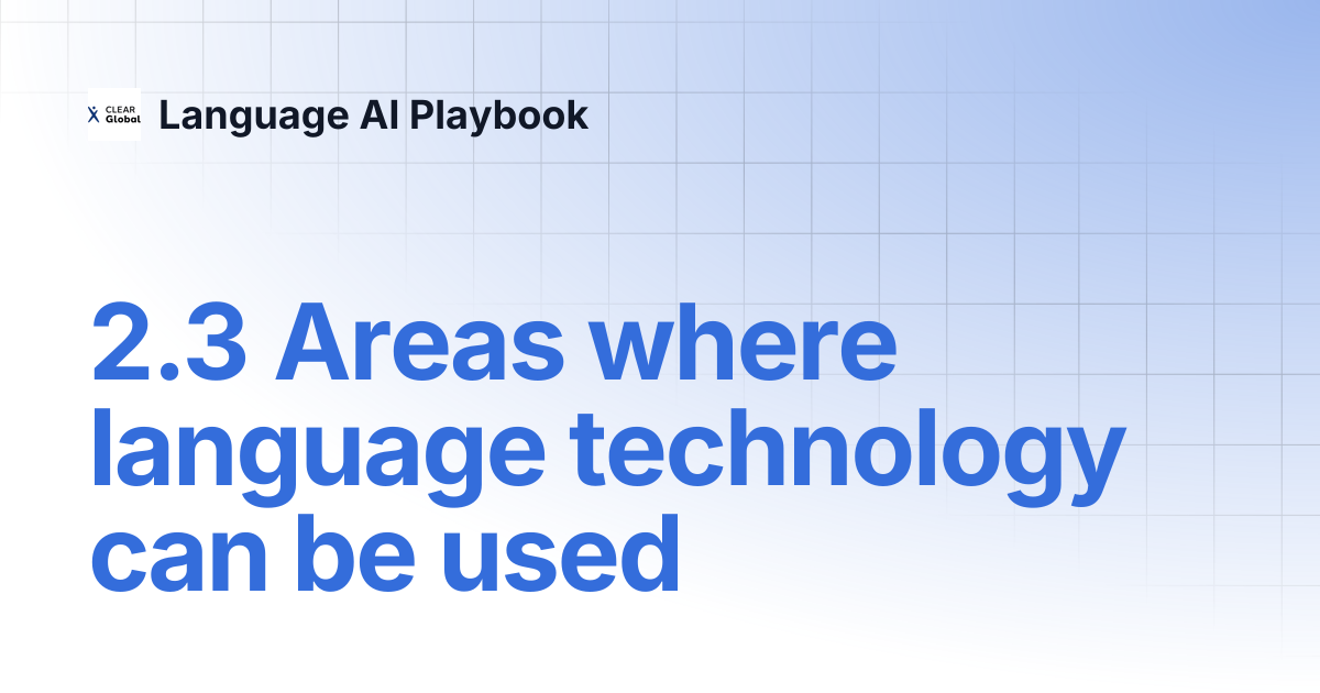 2.3 Areas where language technology can be used | Language AI Playbook
